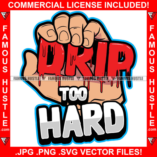 Drip Too Hard Dripping Man Hand Hip Hop Rap Rapper Plug Trap Street Ho ...