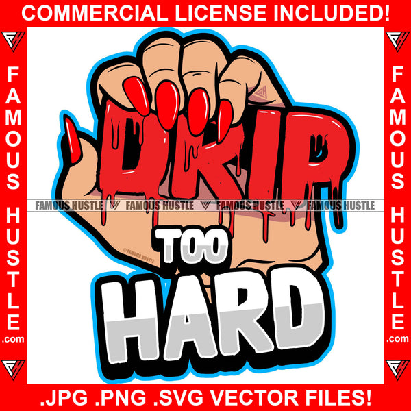 Drip Too Hard Dripping Sexy Lady Hand Red Nails Hip Hop Rap Rapper Plu ...